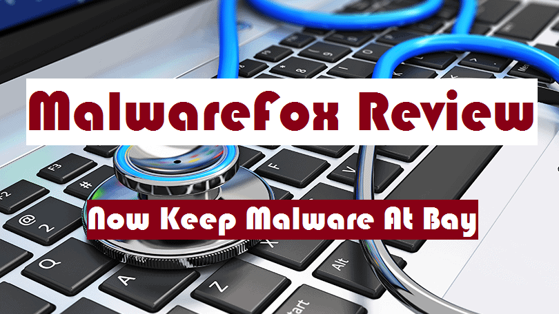 Keep Malware At Bay With MalwareFox [Prevent Malware on Computer]