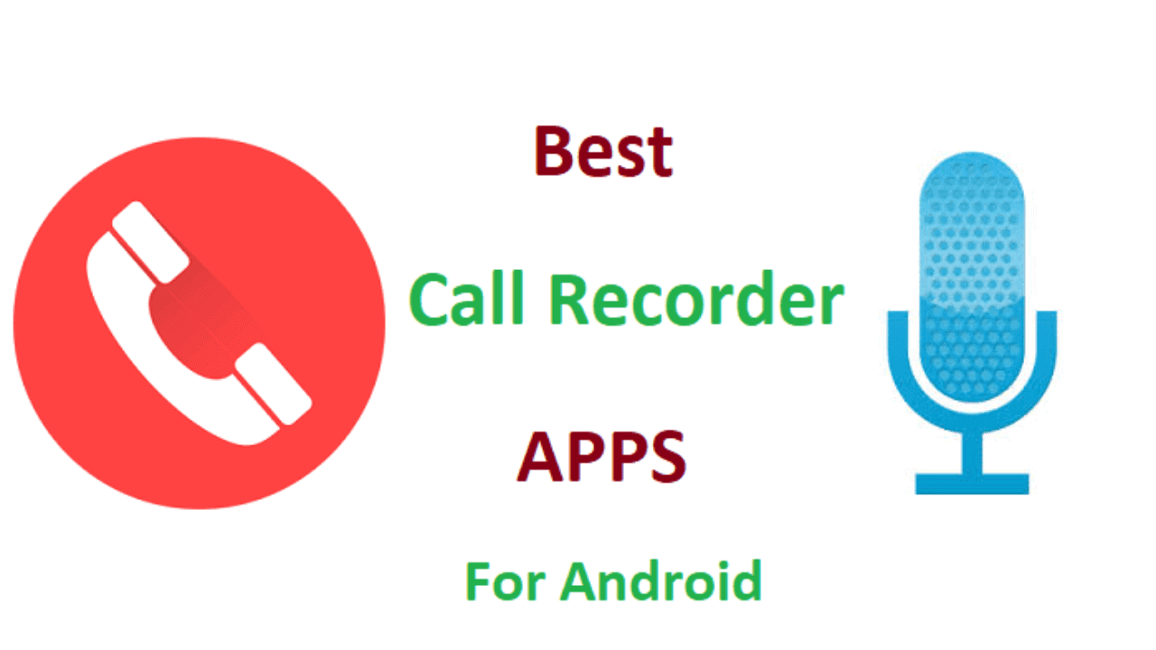 10 Best Automatic Call Recorder Apps for Android Ecosystem