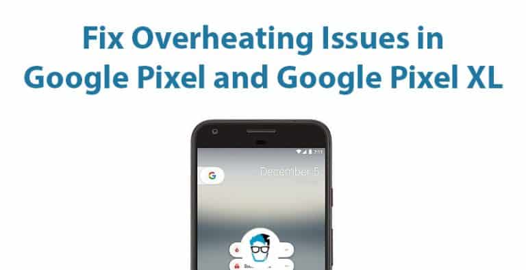 9 Ways to Fix Google Pixel Overheating Problems [Troubleshooting Guide]
