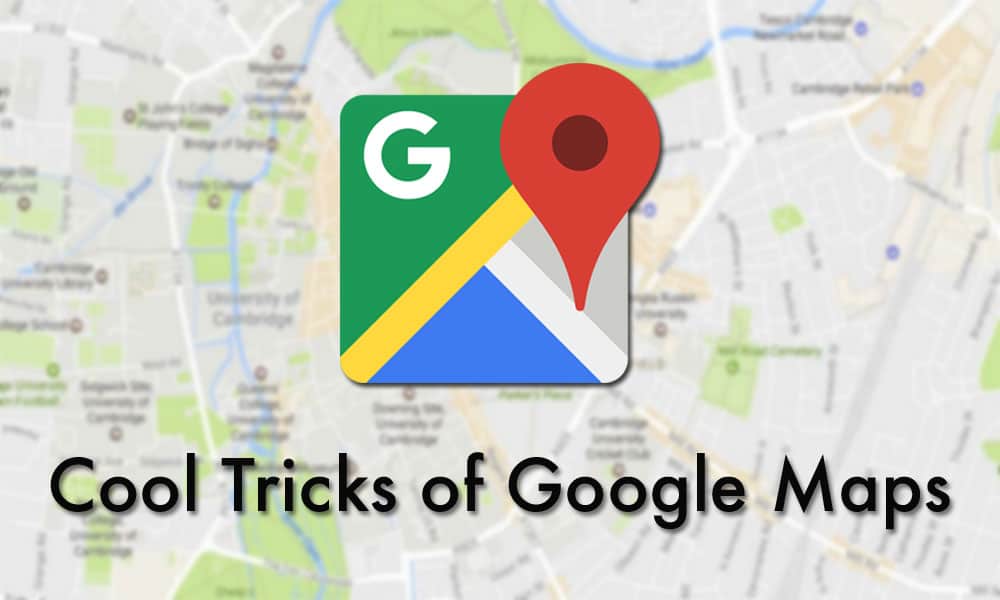 11 Cool Tricks of Google Maps That You Need To Try