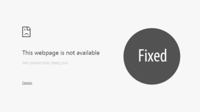 Fix Err_Connection_Timed_Out Error in Google Chrome [15 Best Fixes]
