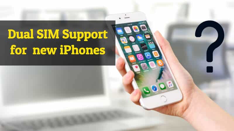 Finally, Apple’s iPhones may Come up with Dual SIM Support in 2018 ...