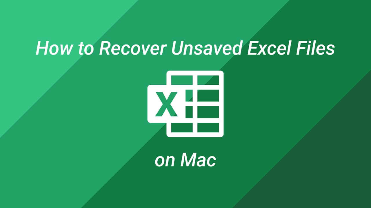 How To Recover Unsaved Excel Files On MacOS