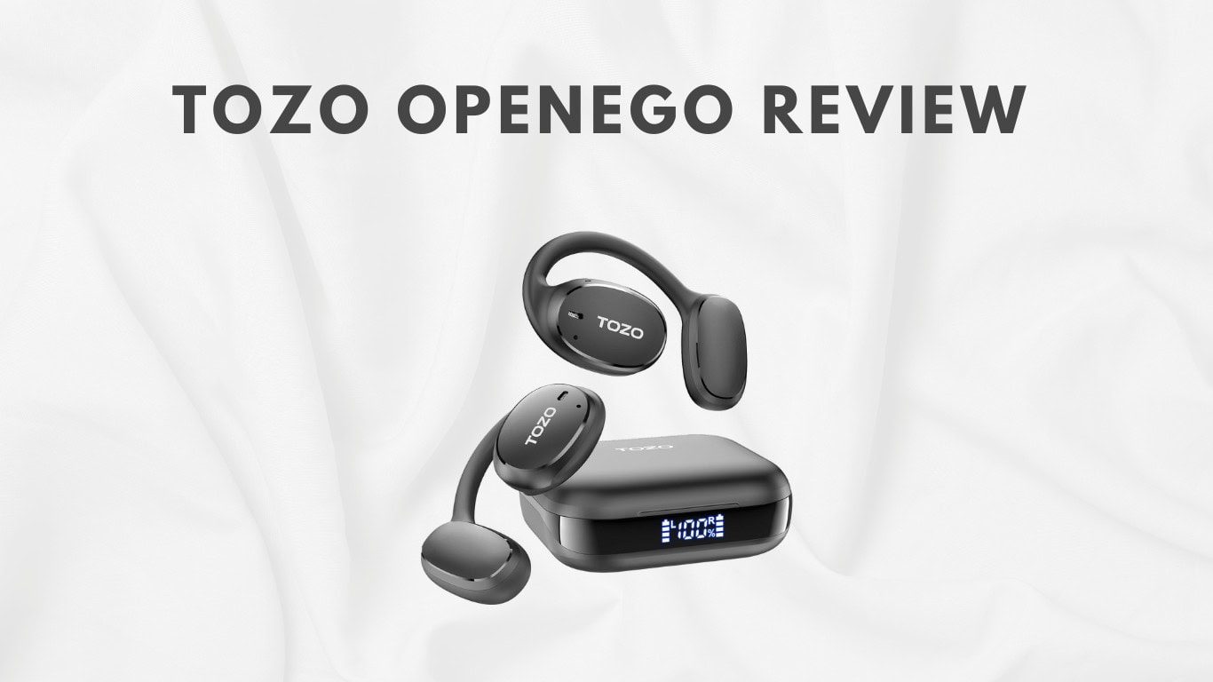 TOZO OpenEgo Review - Is It a Reliable and Practical Headphone?