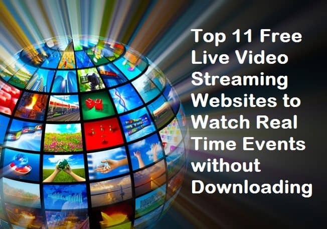 11 Free Live Video Streaming Websites to Watch And Upload Real-Time Events
