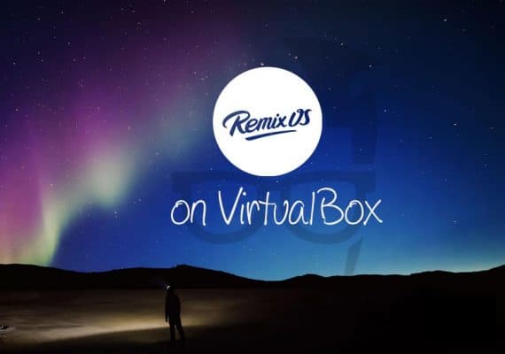 How to Install Remix OS on VirtualBox [Windows, MAC & Linux]